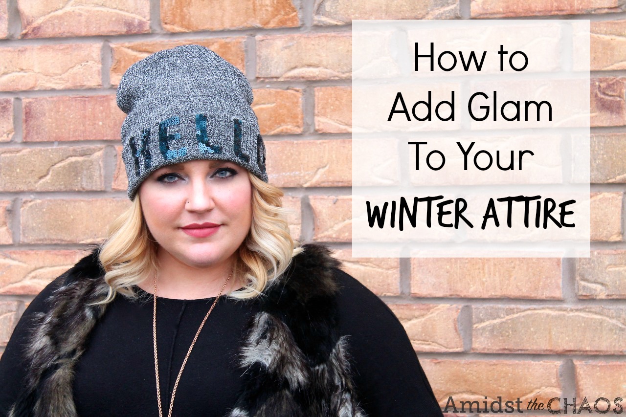 How to Add Glam to Your Winter Attire - Amidst the Chaos