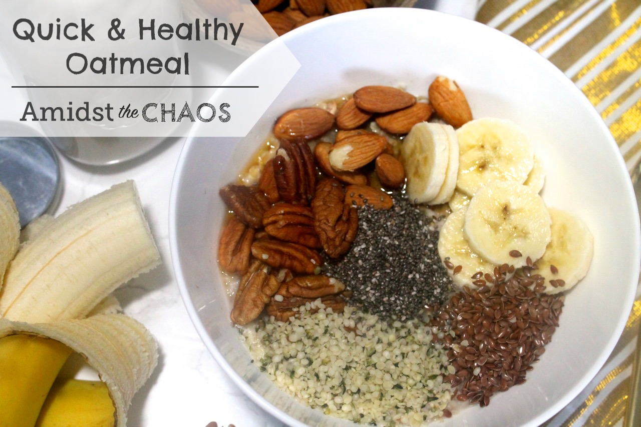 Quick & Healthy Oatmeal - Amidst the Chaos